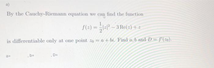 Solved a) By the Cauchy-Riemann equation we can find the | Chegg.com