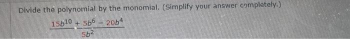 Solved Divide the polynomial by the monomial. (Simplify your | Chegg.com