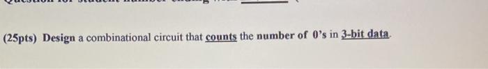 Solved (25pts) Design a combinational circuit that counts | Chegg.com