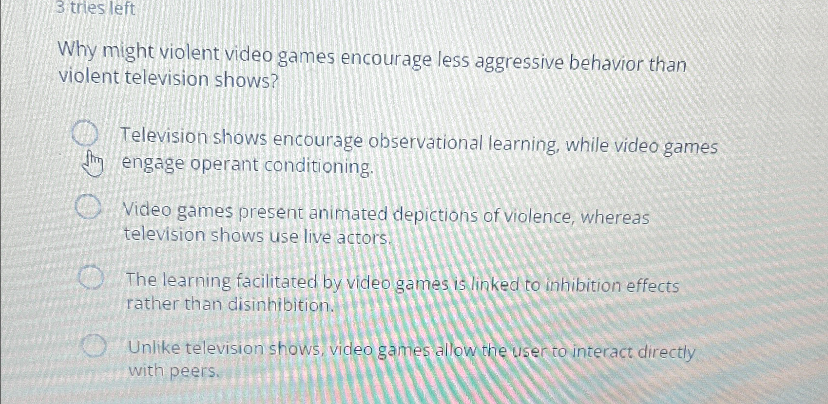 Solved 3 ﻿tries leftWhy might violent video games encourage | Chegg.com