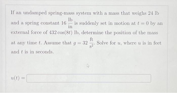 Solved If an undamped spring-mass system with a mass that | Chegg.com