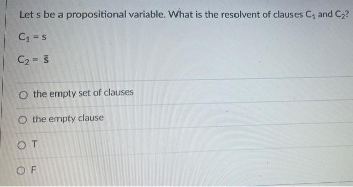 Solved Let s be a propositional variable. What is the | Chegg.com