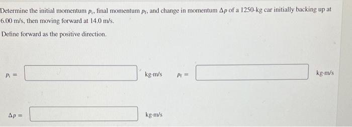 Solved Determine the initial momentum p1, final momentum p1, | Chegg.com