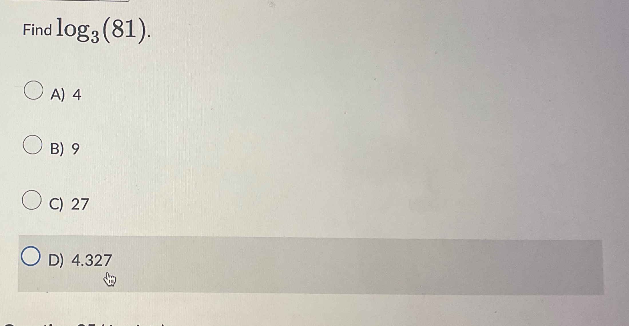 Find log3(81)A) 4B) 9C) 27D) 4.327 | Chegg.com