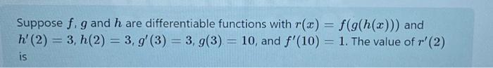 Solved Suppose f,g and h are differentiable functions with | Chegg.com