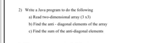 Solved 2) Write a Java program to do the following a) Read | Chegg.com