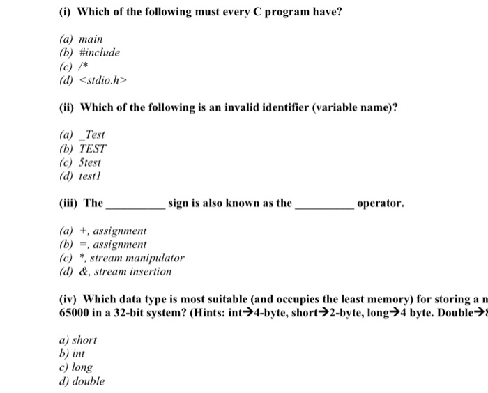Solved (i) Which of the following must every C program have? | Chegg.com