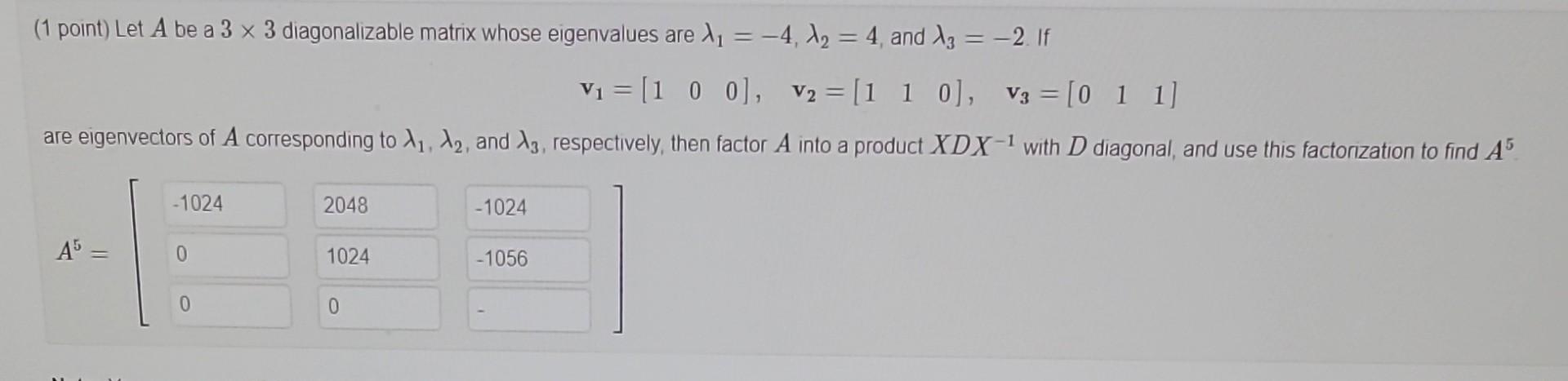 Solved (1 point) Let A be a 3×3 diagonalizable matrix whose | Chegg.com