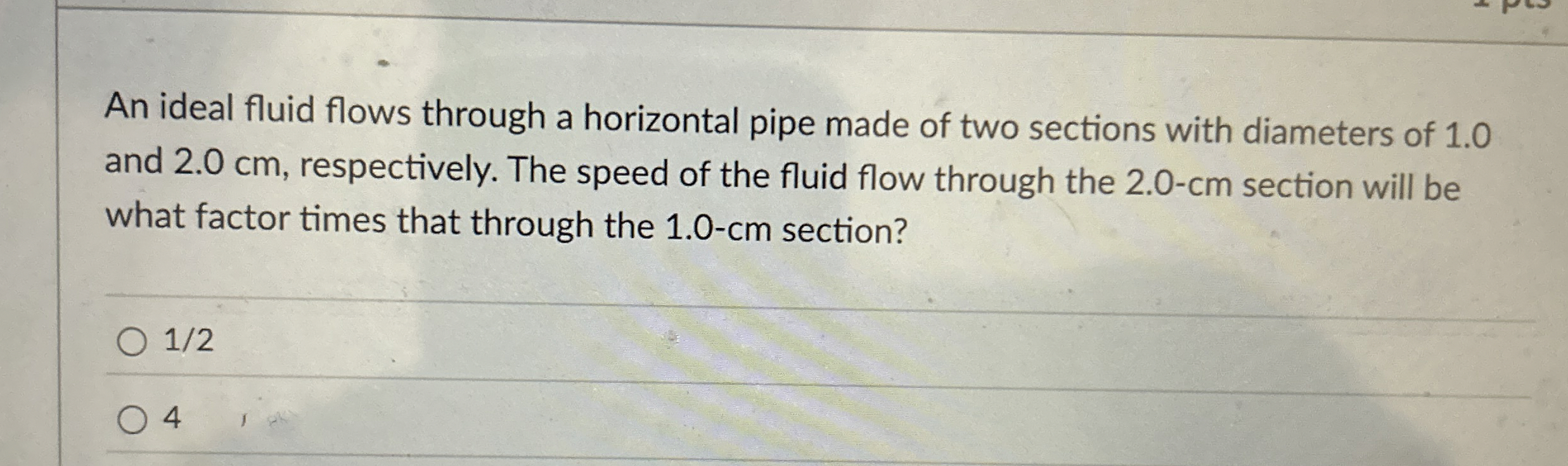 Solved An ideal fluid flows through a horizontal pipe made | Chegg.com