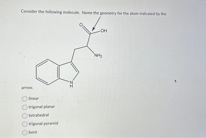 Solved Consider the following molecule. Name the geometry | Chegg.com