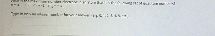 Solved What is the maximum number electrons in an atom that | Chegg.com