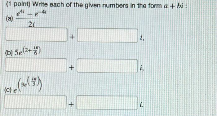 Solved (1 point) Write each of the given numbers in the form | Chegg.com