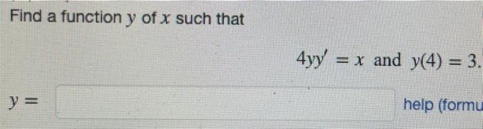 Solved Find a function y of x such that 4yy = x = x and y(4) | Chegg.com