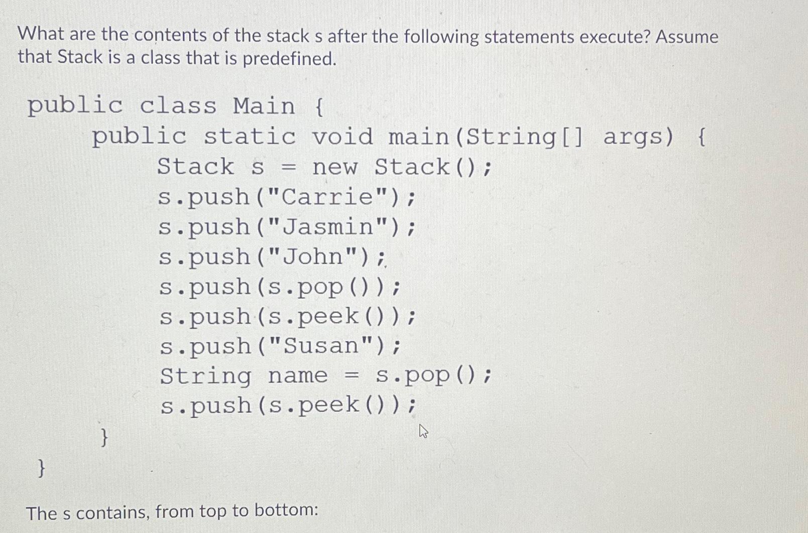 Solved What are the contents of the stack s ﻿after the | Chegg.com