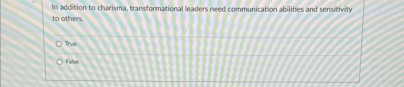 Solved In addition to charisma, transformational leaders | Chegg.com