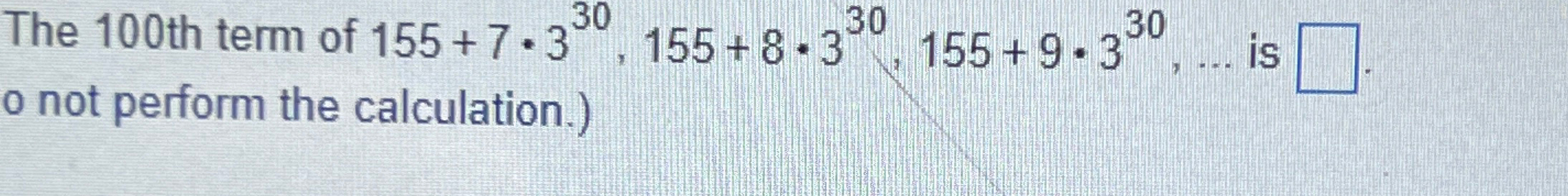 Solved The 100th term of 155+7*330,155+8*330,155+9*330,dots | Chegg.com