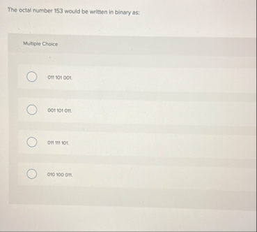 Solved The octal number 153 ﻿would be written in binary | Chegg.com