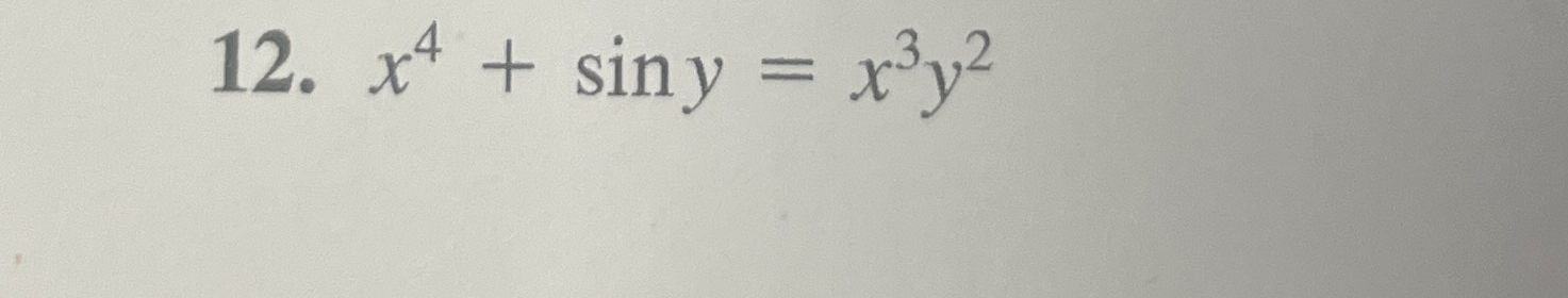 Solved x4+siny=x3y2Use implicit differentiation to find | Chegg.com