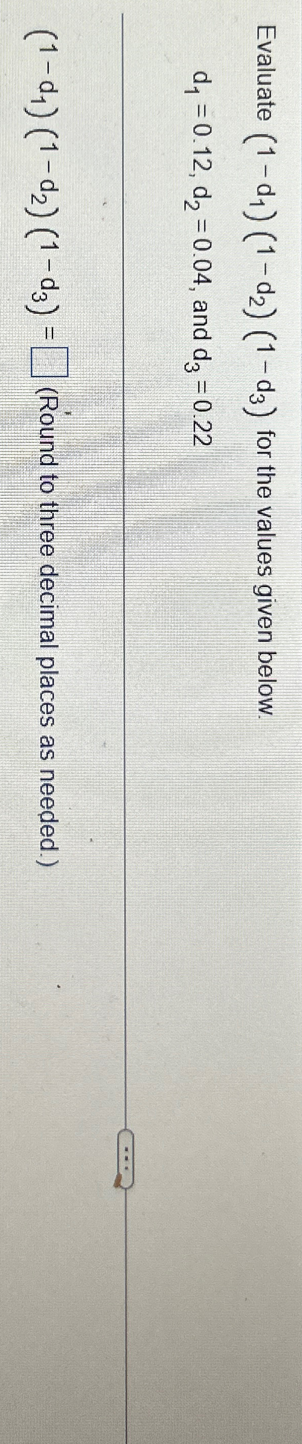 Solved Evaluate (1-d1)(1-d2)(1-d3) ﻿for the values given | Chegg.com