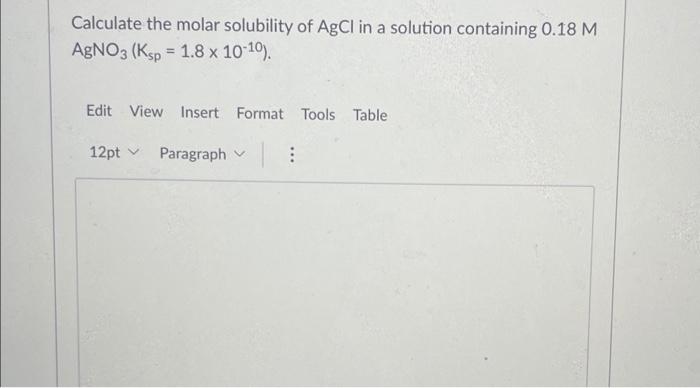 Solved Calculate the molar solubility of AgCl in a solution | Chegg.com