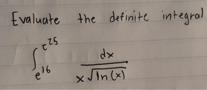 Solved Evaluate the definite integral 25 16 dx xin (x) | Chegg.com