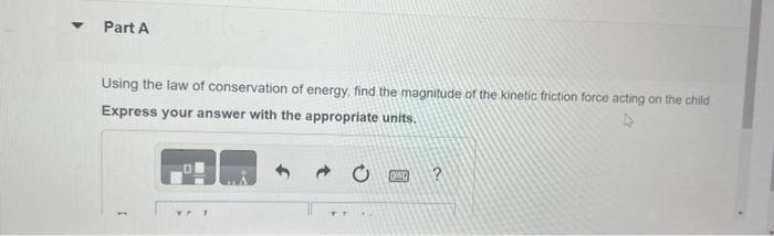 Solved A 35 kg child slides down a playground slide at a | Chegg.com