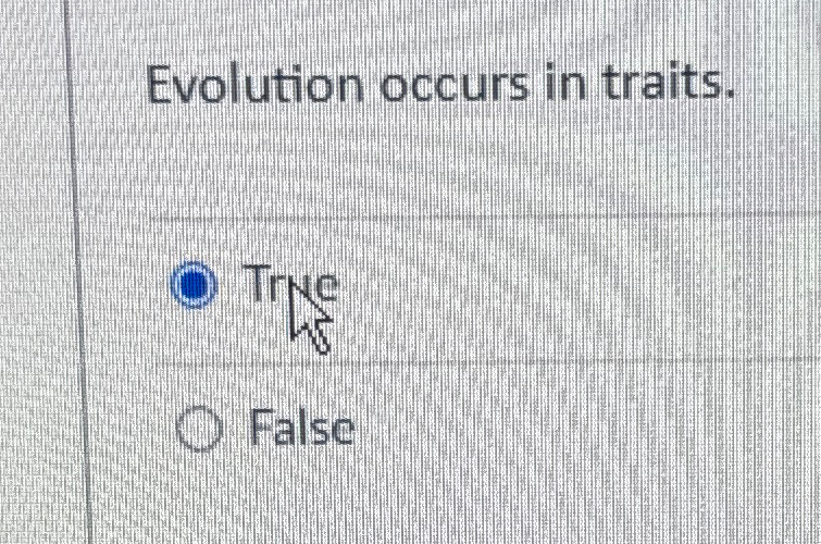 Solved Evolution occurs in traits.TrueFalse | Chegg.com