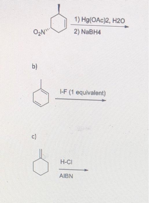 Solved 1) Hg(OAc)2, H2O 2) NaBH4 ON" b) I-F (1 equivalent) | Chegg.com