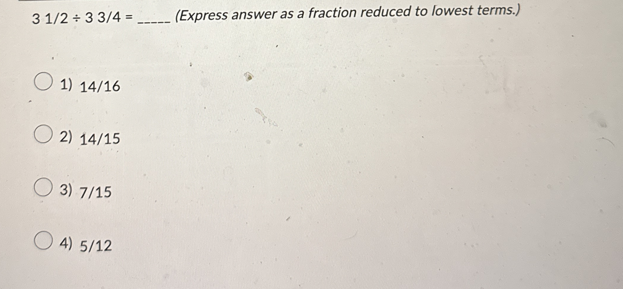 Solved 3 1/2 ÷3 3/4(Express answer as a fraction reduced to | Chegg.com