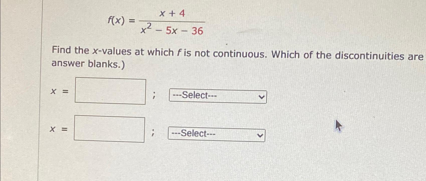 Solved f(x)=x+4x2-5x-36Find the x-values at which f ﻿is not | Chegg.com