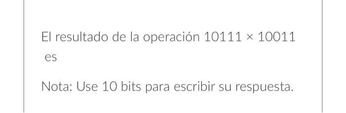 Solved obtain de binary operation result of 10111 x 10011use | Chegg.com