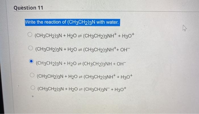 Solved Question 11 Write the reaction of (CH3CH2)3N with | Chegg.com