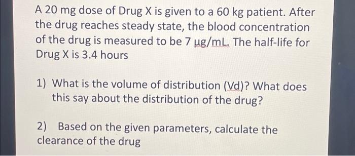 Solved A 20 mg dose of Drug X is given to a 60 kg patient. | Chegg.com