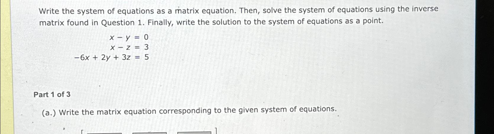 Solved Write the system of equations as a matrix equation. | Chegg.com