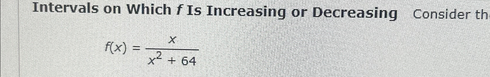 Solved Intervals on Which f ﻿Is Increasing or Decreasing | Chegg.com