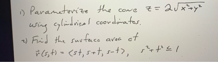 Solved 1) Parameterize the cone z=25x+y? wing cylindrical | Chegg.com