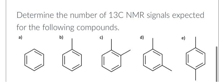 Solved Determine the number of 13C NMR signals expected for | Chegg.com