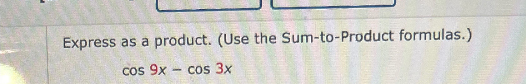 Solved Express as a product. (Use the Sum-to-Product | Chegg.com
