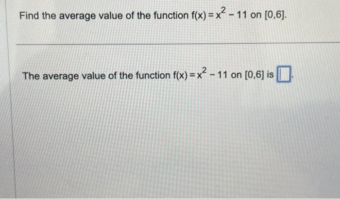 Solved Find the average value of the function f(x)=x2−11 on | Chegg.com