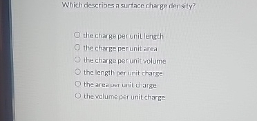 Solved Which describes a surface charge density?the charge | Chegg.com