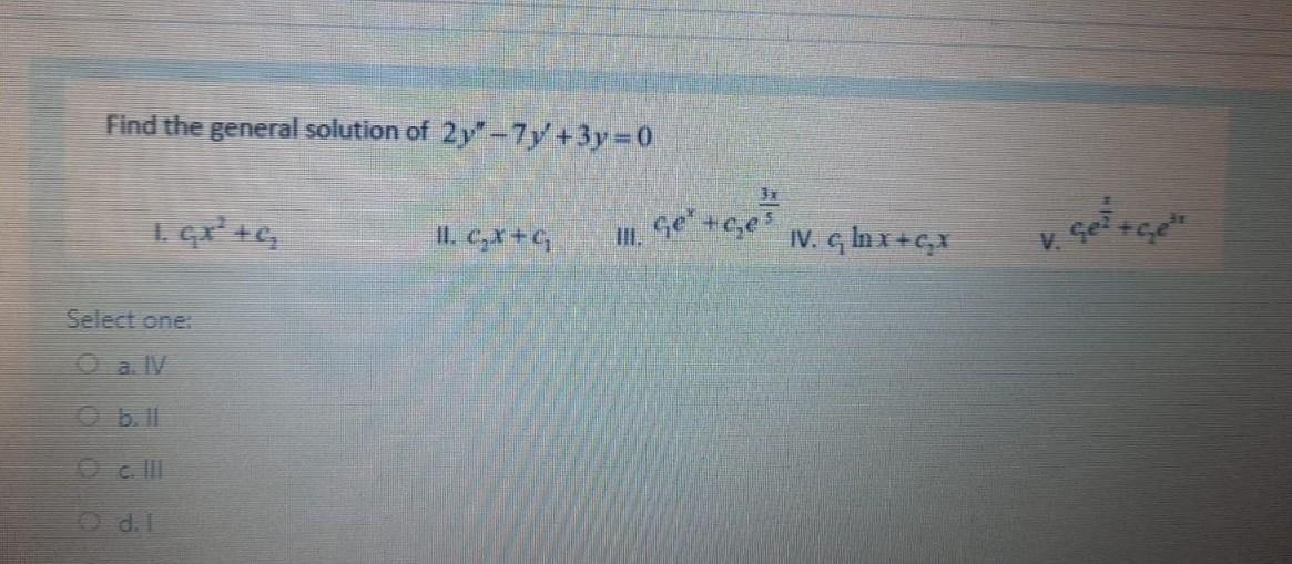 Solved Find the general solution of 2y′′−7y′+3y=0 1. c1x2+c2 | Chegg.com