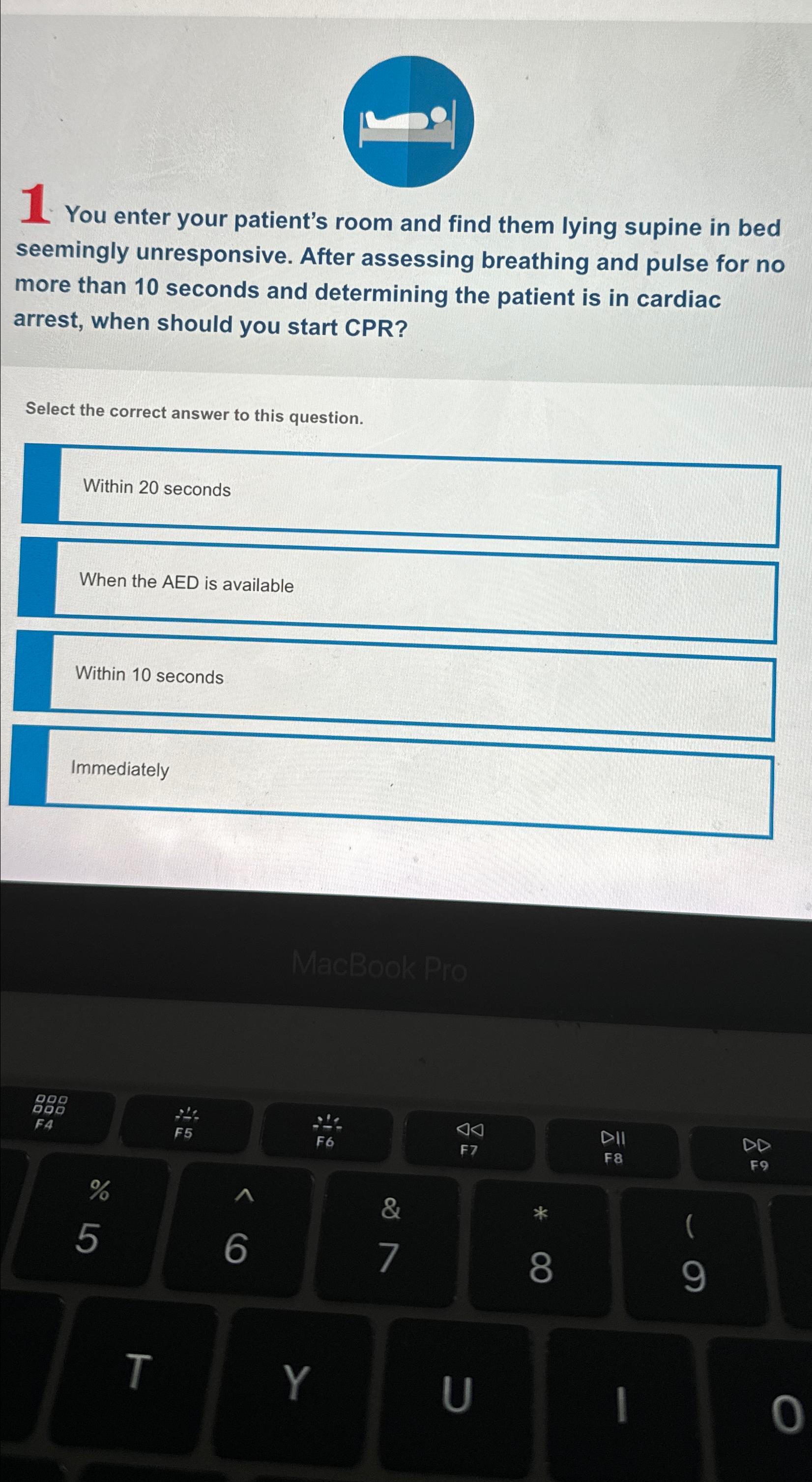 Solved You enter your patient's room and find them lying | Chegg.com