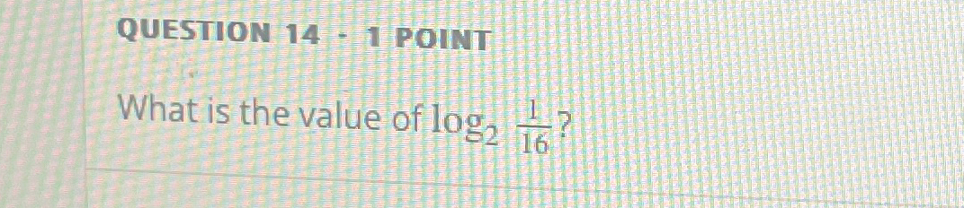 Solved QUESTION 14 - 1 ﻿POINTWhat is the value of log2116? | Chegg.com