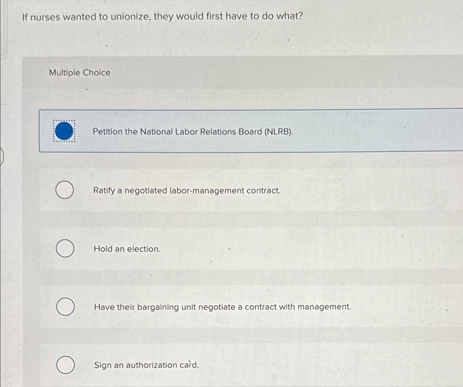 Solved If nurses wanted to unionize, they would first have | Chegg.com