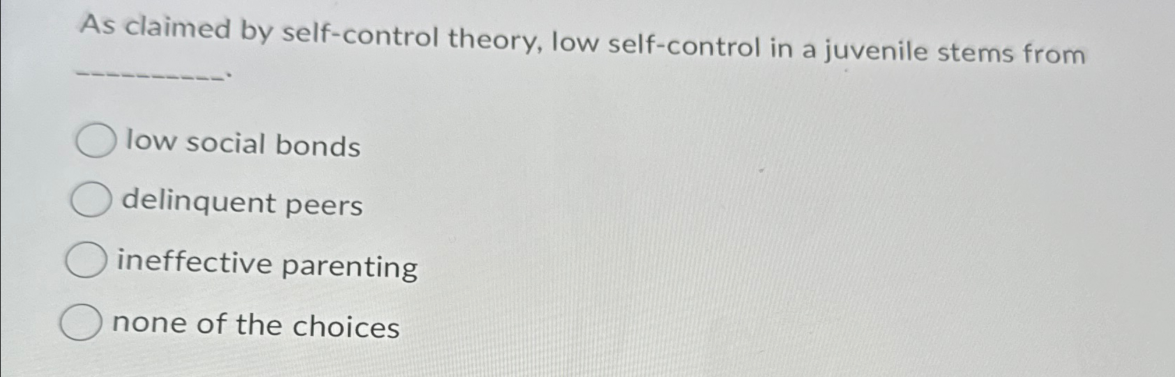 Solved As claimed by self-control theory, low self-control | Chegg.com