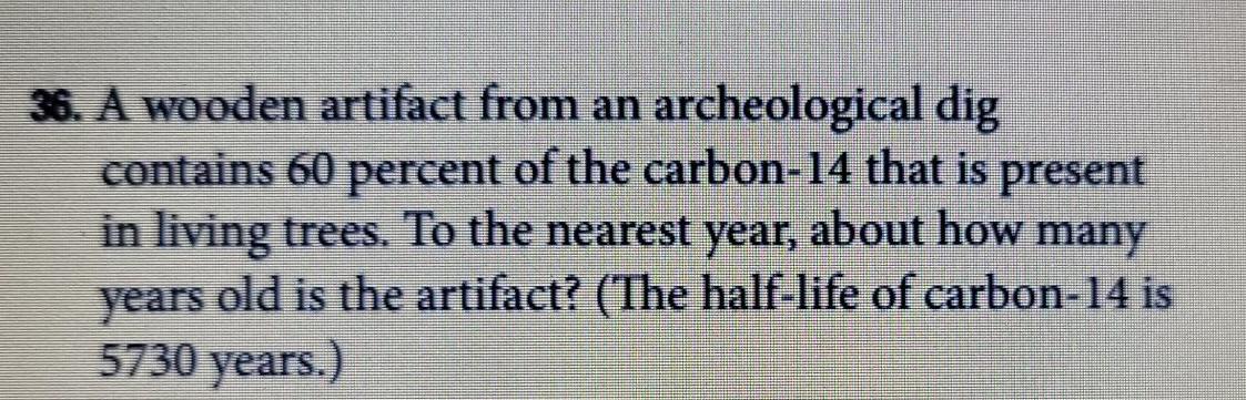 Solved 36. A wooden artifact from an archeological dig | Chegg.com
