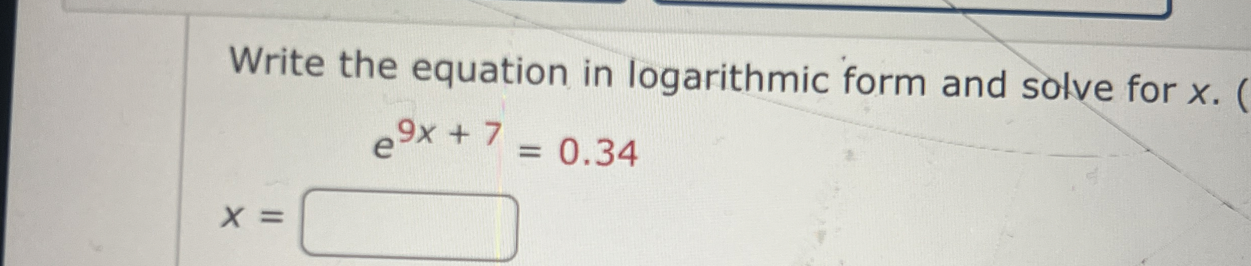Write the equation in logarithmic form and solve for | Chegg.com
