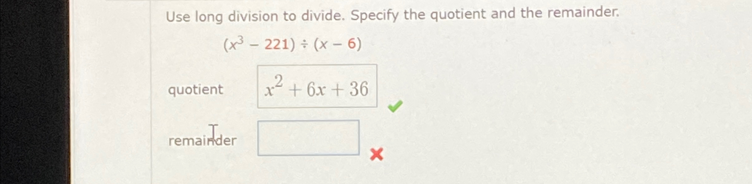 Solved Use long division to divide. Specify the quotient and | Chegg.com