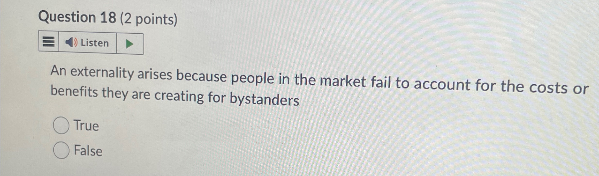 Solved Question 18 (2 ﻿points)ListenAn externality arises | Chegg.com