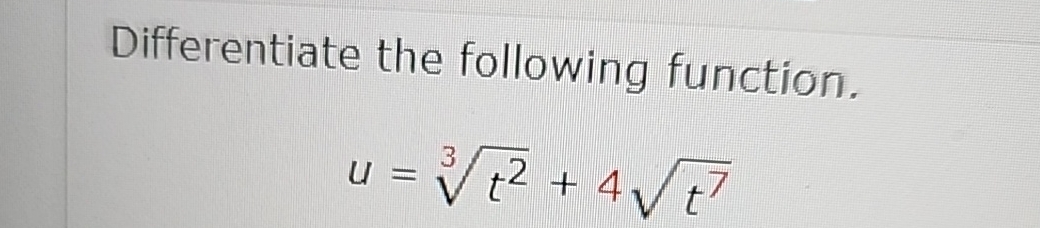 Solved Differentiate the following function.u=t23+4t72 | Chegg.com
